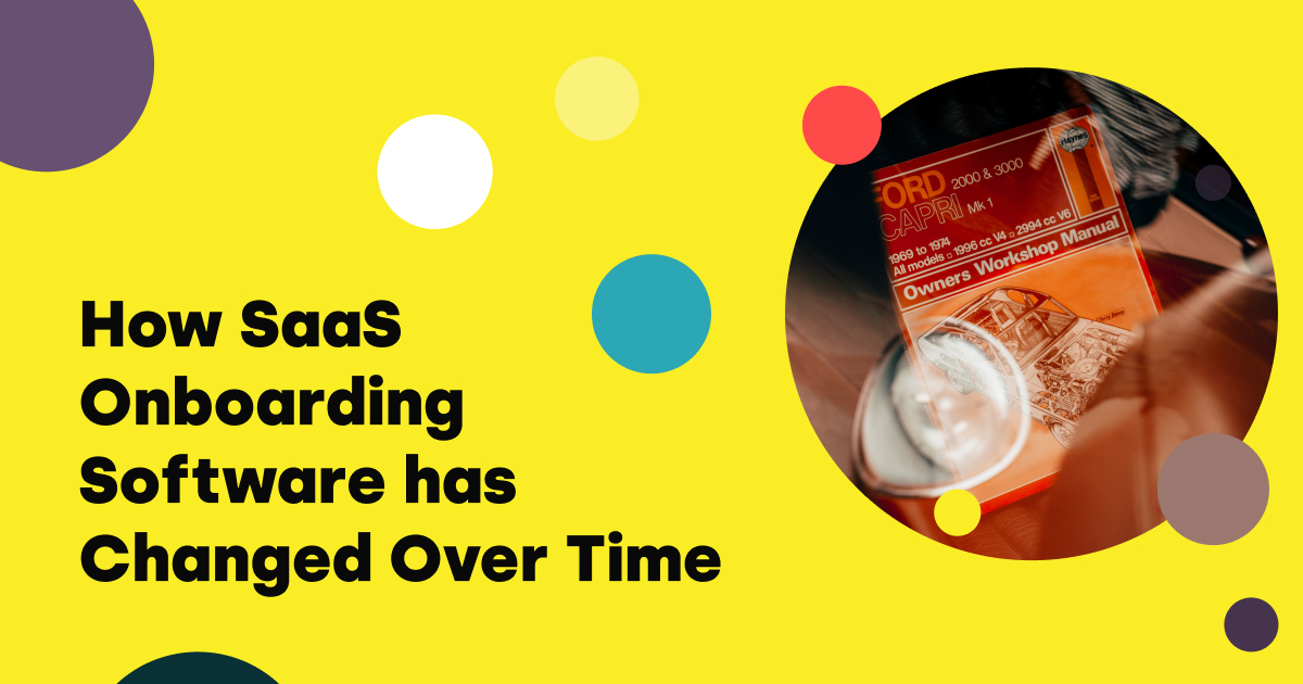 How SaaS Onboarding Software has Changed Over Time